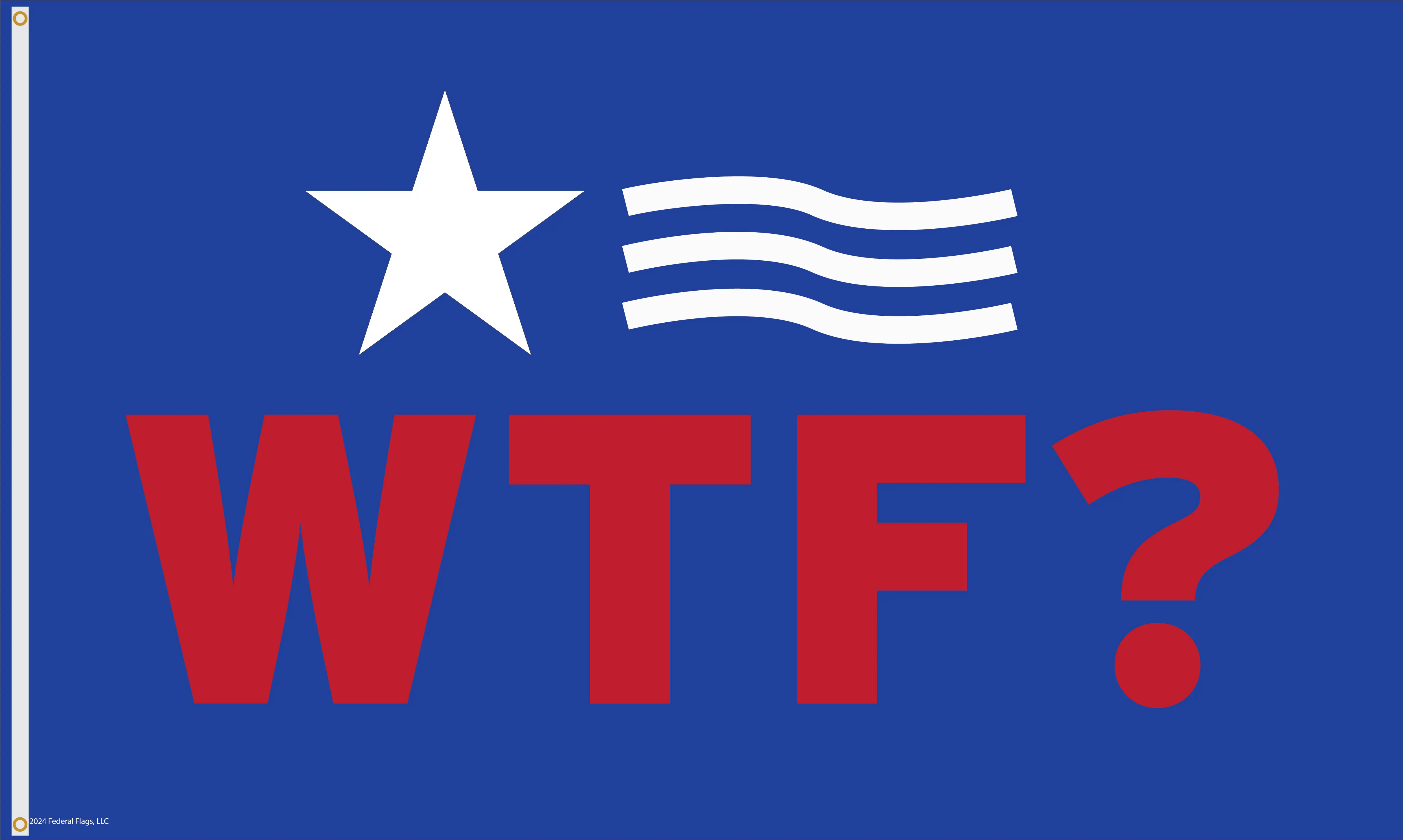 WTF Flag: A Bold Statement on the State of American Politics - Federal™